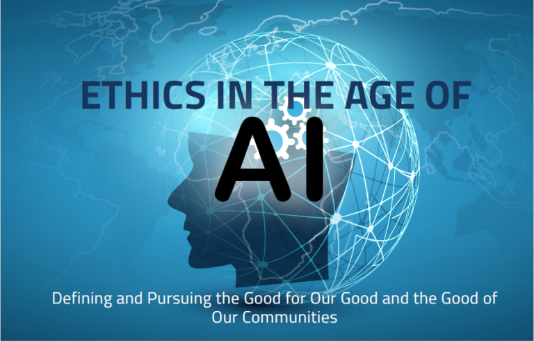 Ethics in the Age of AI: Defining and Pursuing the Good for Our Good ...