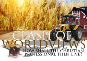 Clash of Worldviews: How Shall The Christian Professional Then Live ...