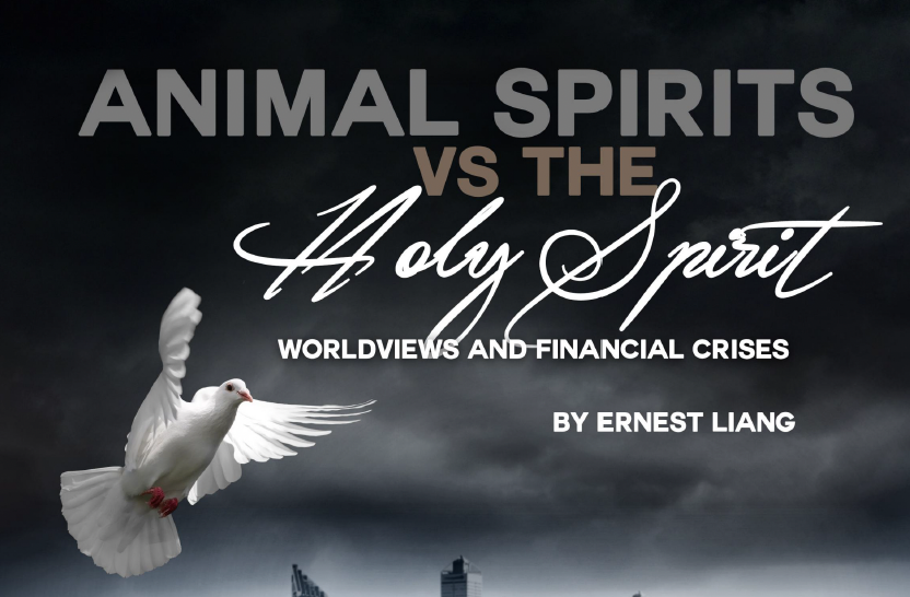 Animal Spirits versus the Holy Spirit: Worldviews and Financial Crises ...