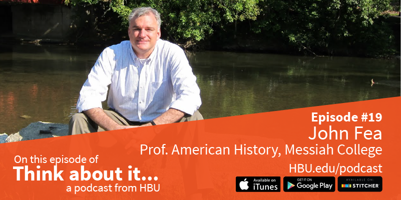 #19 - John Fea: Professor of American History, Messiah College ...