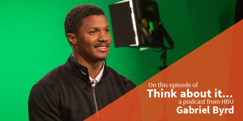 #65 - Gabriel Byrd: Education Student | Houston Christian University