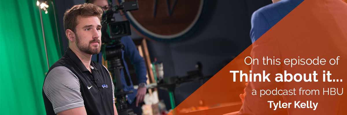 #92 - Tyler Kelly: International Business Student | Houston Christian ...