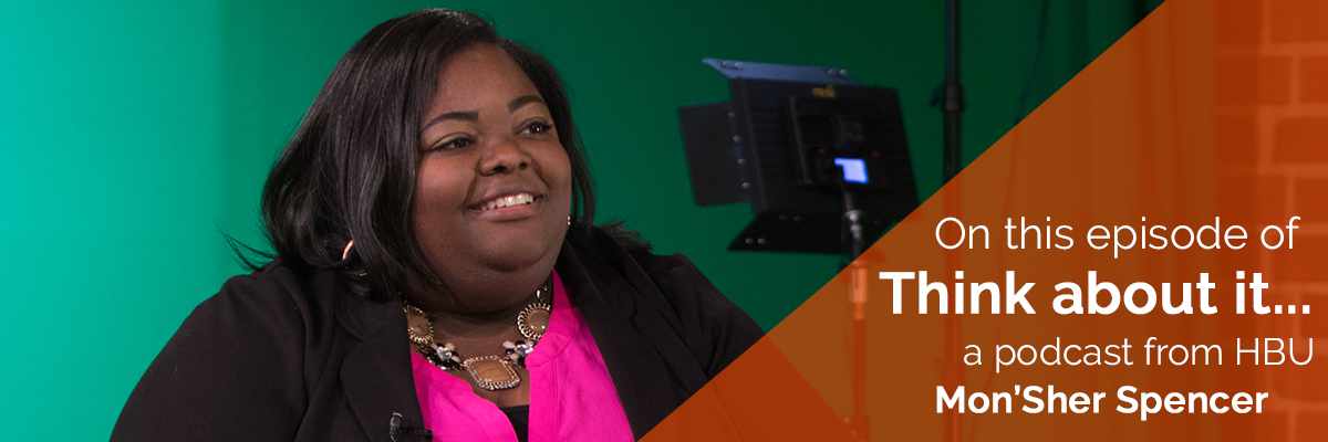 #115 - Mon'Sher Spencer: Director of Student Involvement | Houston ...